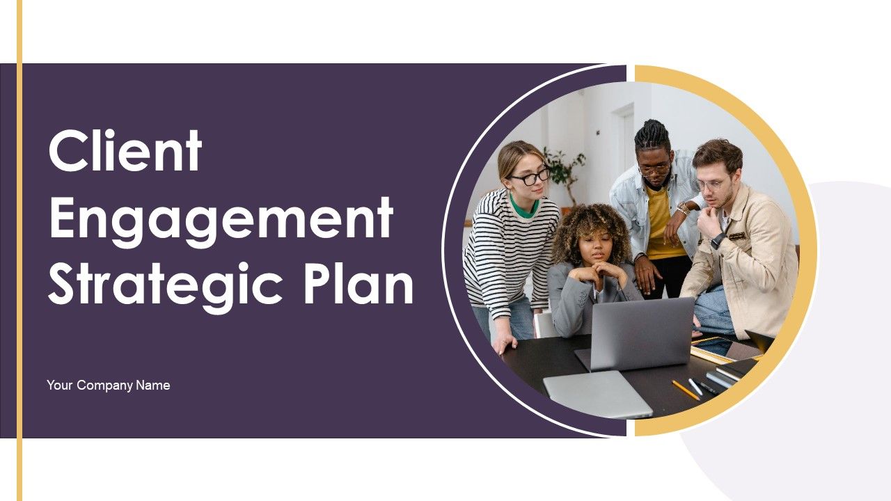 Client Engagement Strategic Plan Ppt PowerPoint Presentation Complete ... Client Engagement Strategic Plan Ppt PowerPoint Presentation Complete ...