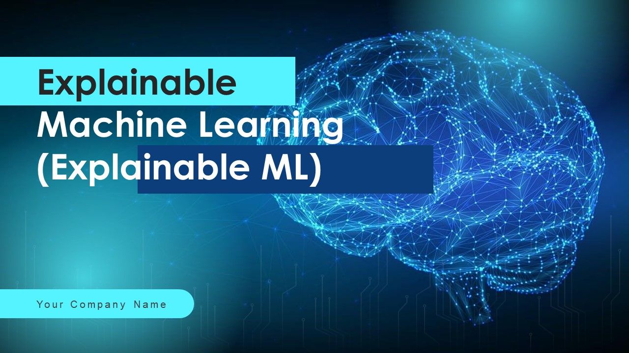 Explainable Machine Learning Explainable ML Ppt PowerPoint Presentation ... Explainable Machine Learning Explainable ML Ppt PowerPoint Presentation ...
