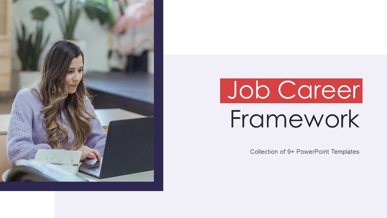 Job Career Framework Ppt PowerPoint Presentation Complete With Slides