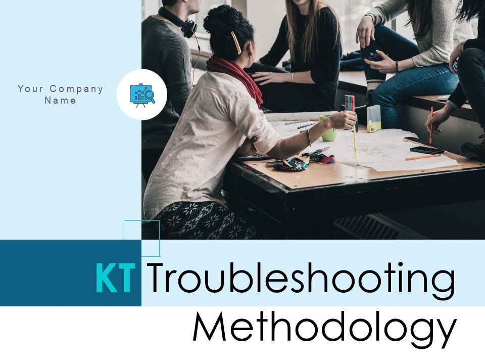 Kt Troubleshooting Methodology Ppt Powerpoint Presentation Complete