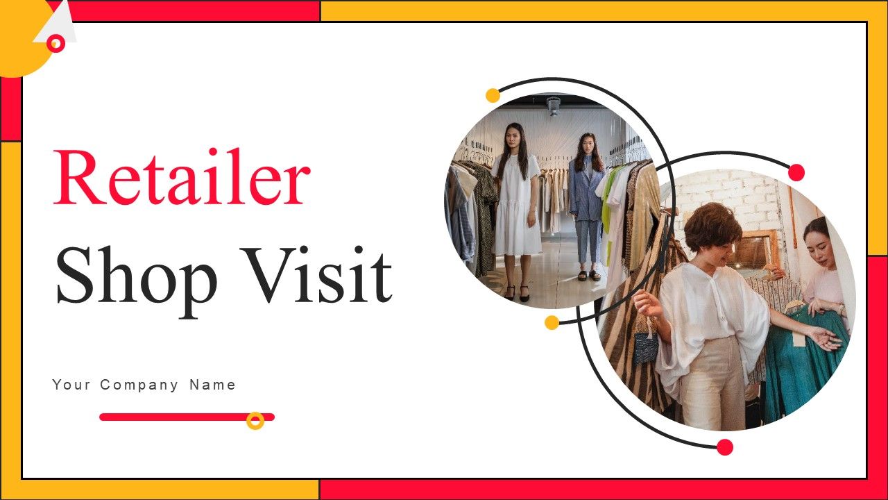 Retailer Shop Visit Ppt PowerPoint Presentation Complete Deck With Slides Retailer Shop Visit Ppt PowerPoint Presentation Complete Deck With Slides