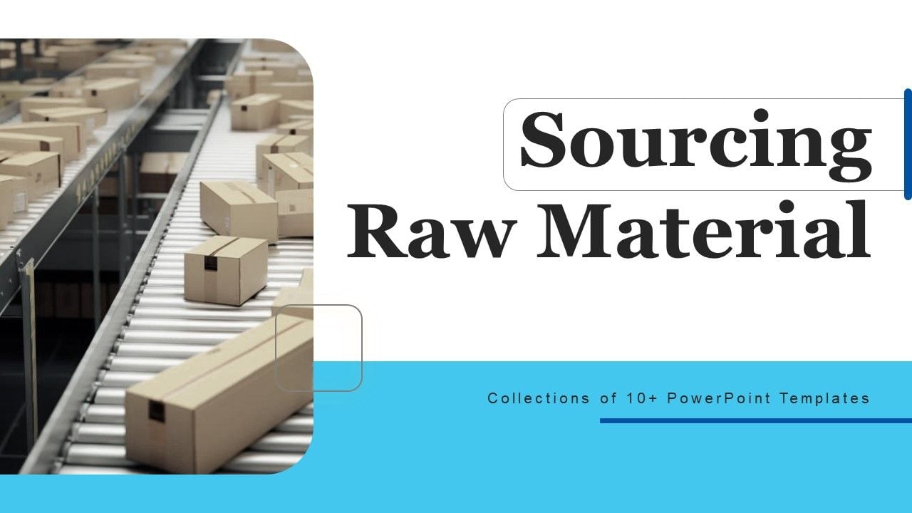 Sourcing Raw Material Ppt PowerPoint Presentation Complete Deck With Slides Sourcing Raw Material Ppt PowerPoint Presentation Complete Deck With Slides