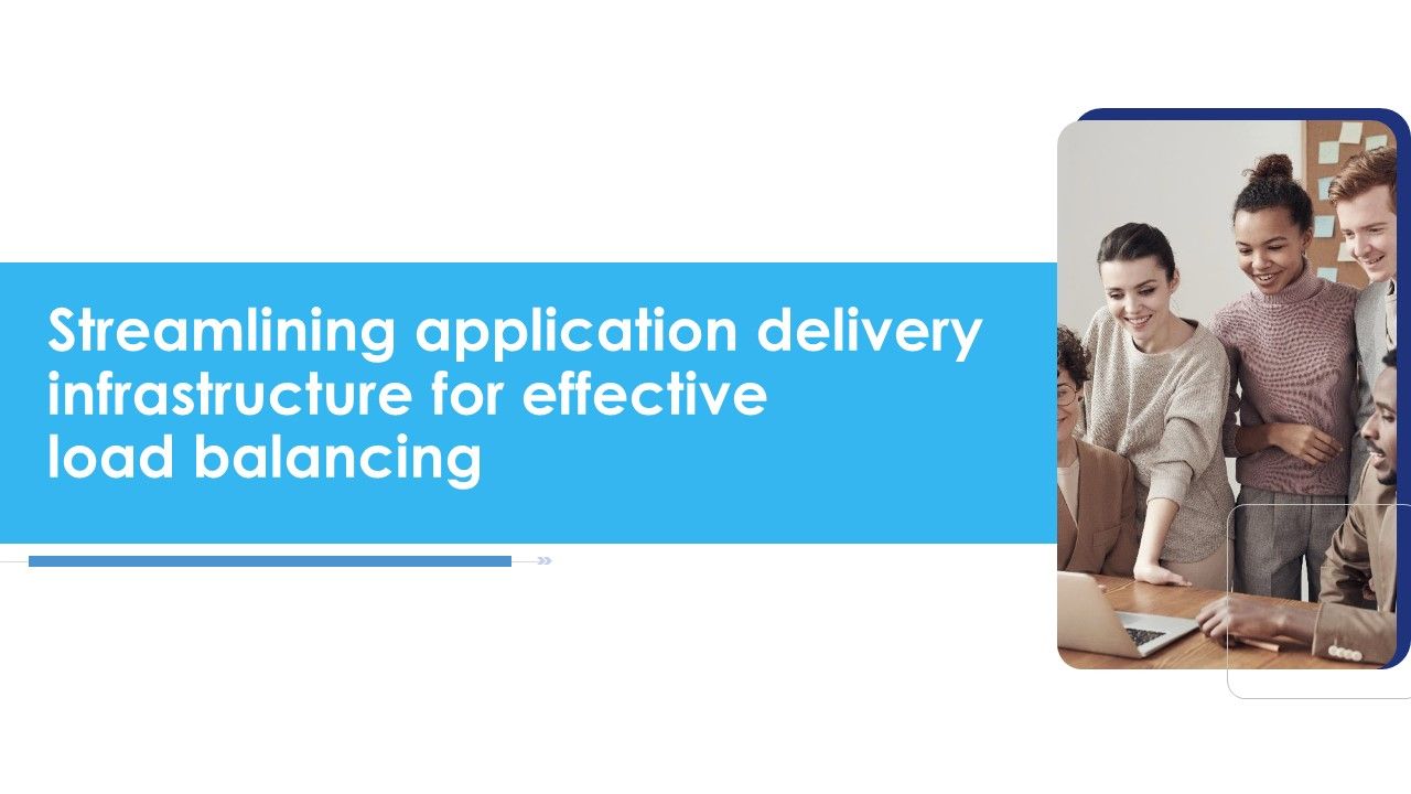 Streamlining Application Delivery Infrastructure For Effective Load ... Streamlining Application Delivery Infrastructure For Effective Load ...