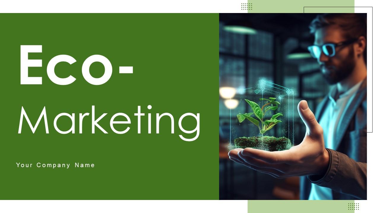 Eco Marketing Ppt Powerpoint Presentation Complete Deck With Slides