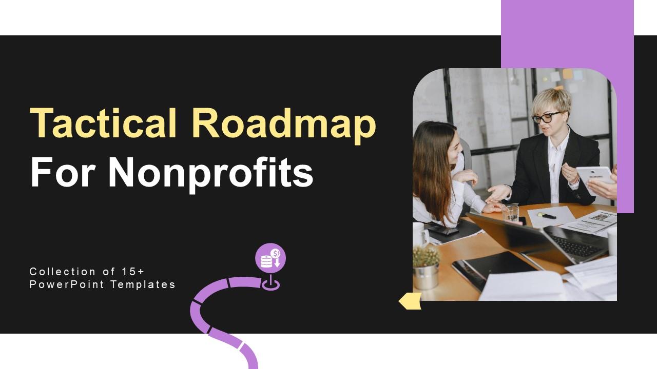 Tactical Roadmap For Nonprofits Ppt Powerpoint Presentation Complete ... Tactical Roadmap For Nonprofits Ppt Powerpoint Presentation Complete ...