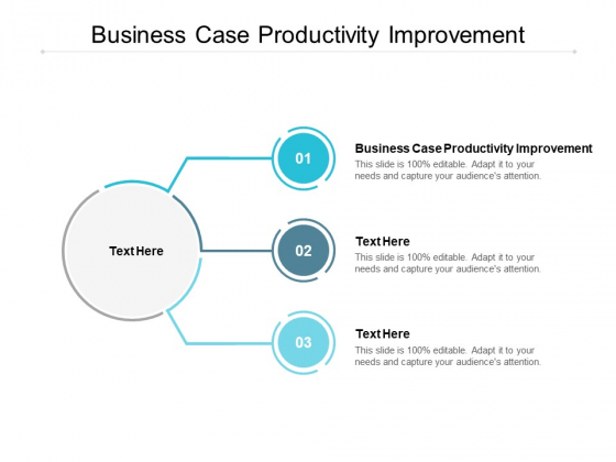 Business Case Productivity Improvement Ppt PowerPoint Presentation ... Business Case Productivity Improvement Ppt PowerPoint Presentation ...