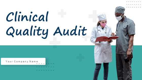 Clinical Quality Audit Ppt PowerPoint Presentation Complete Deck With ... Clinical Quality Audit Ppt PowerPoint Presentation Complete Deck With ...