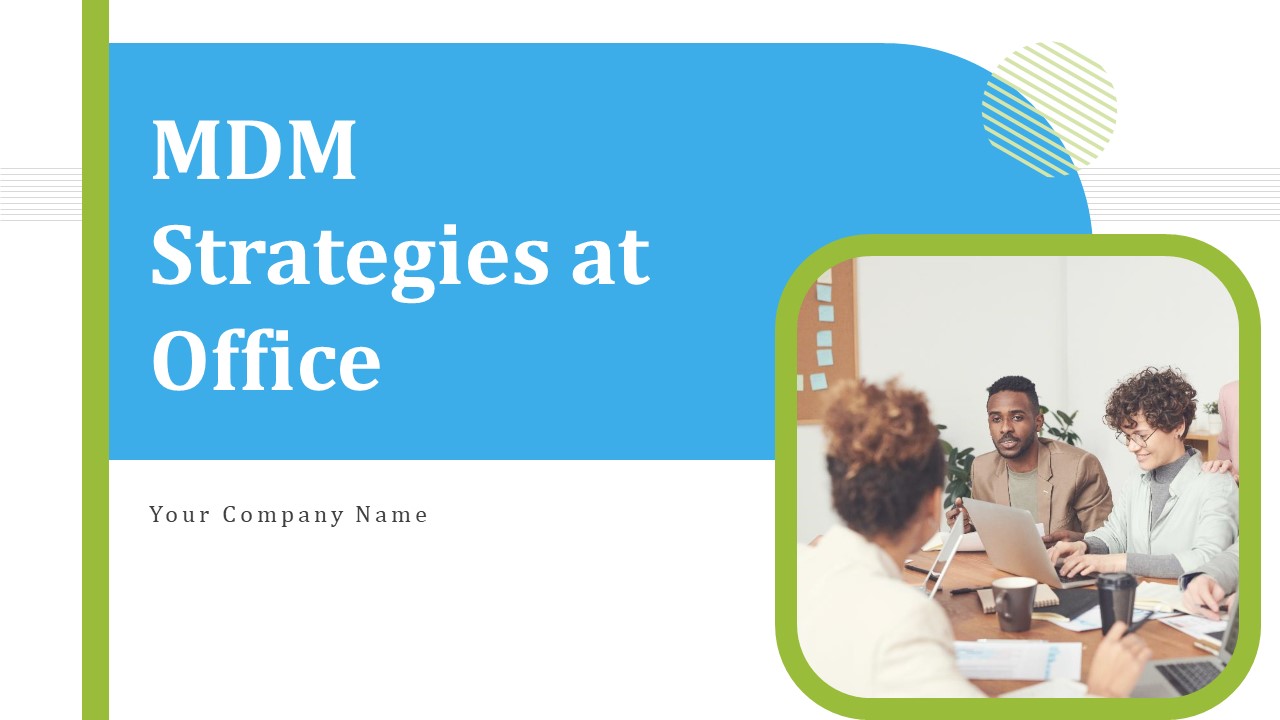 MDM Strategies At Office Ppt PowerPoint Presentation Complete Deck With ... MDM Strategies At Office Ppt PowerPoint Presentation Complete Deck With ...